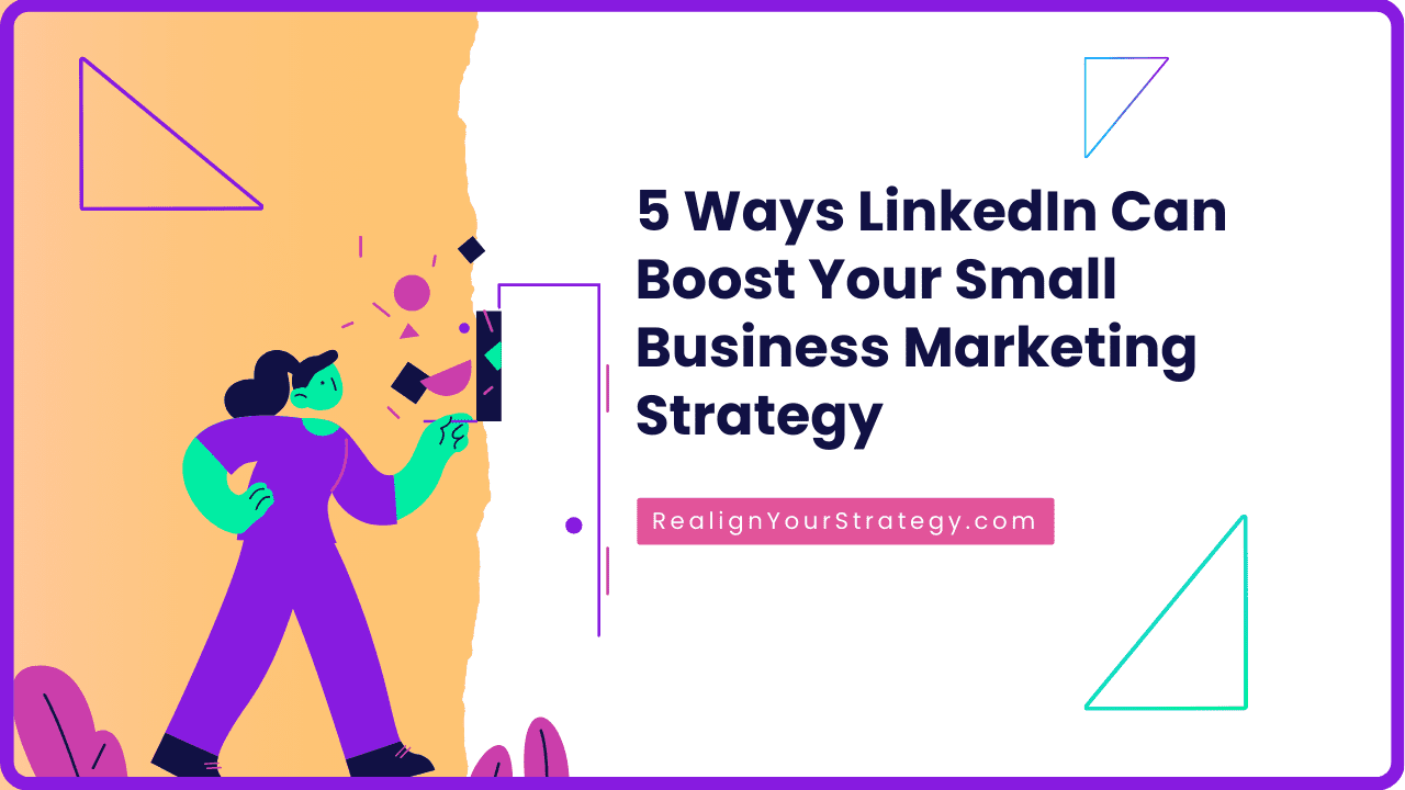 5-Step LinkedIn Marketing Strategy for Small Businesses